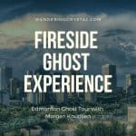 Edmonton Ghost Tour with Fireside Ghost Experience - Wandering Crystal
