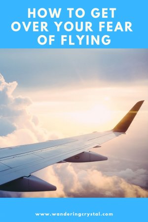 How to Get Over Your Fear of Flying - Wandering Crystal