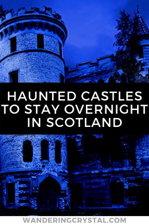 Haunted Castles to Stay Overnight in Scotland - Wandering Crystal