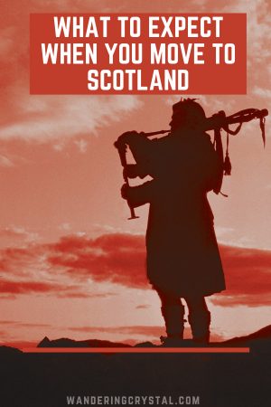 What to Expect When You Move to Scotland - Wandering Crystal